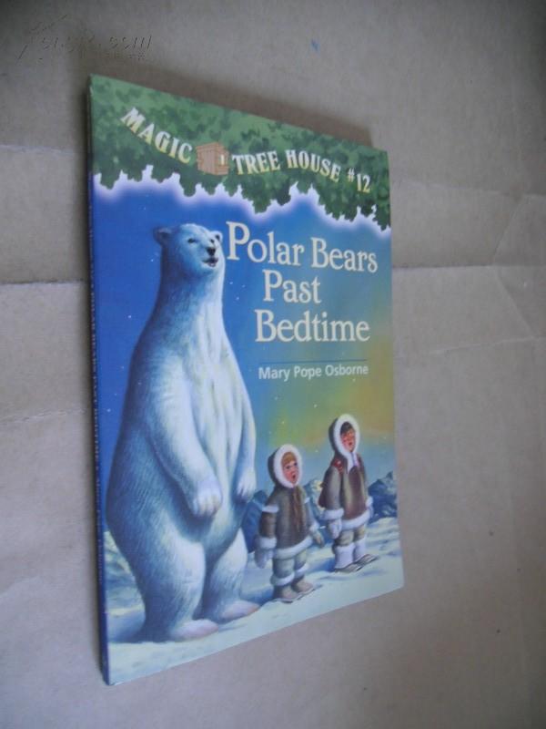 Polar Bears Past Bedtime【爱上北极熊，玛丽·波·奥斯本，英文原版】_Mary Pope Osborne_孔夫子旧书网