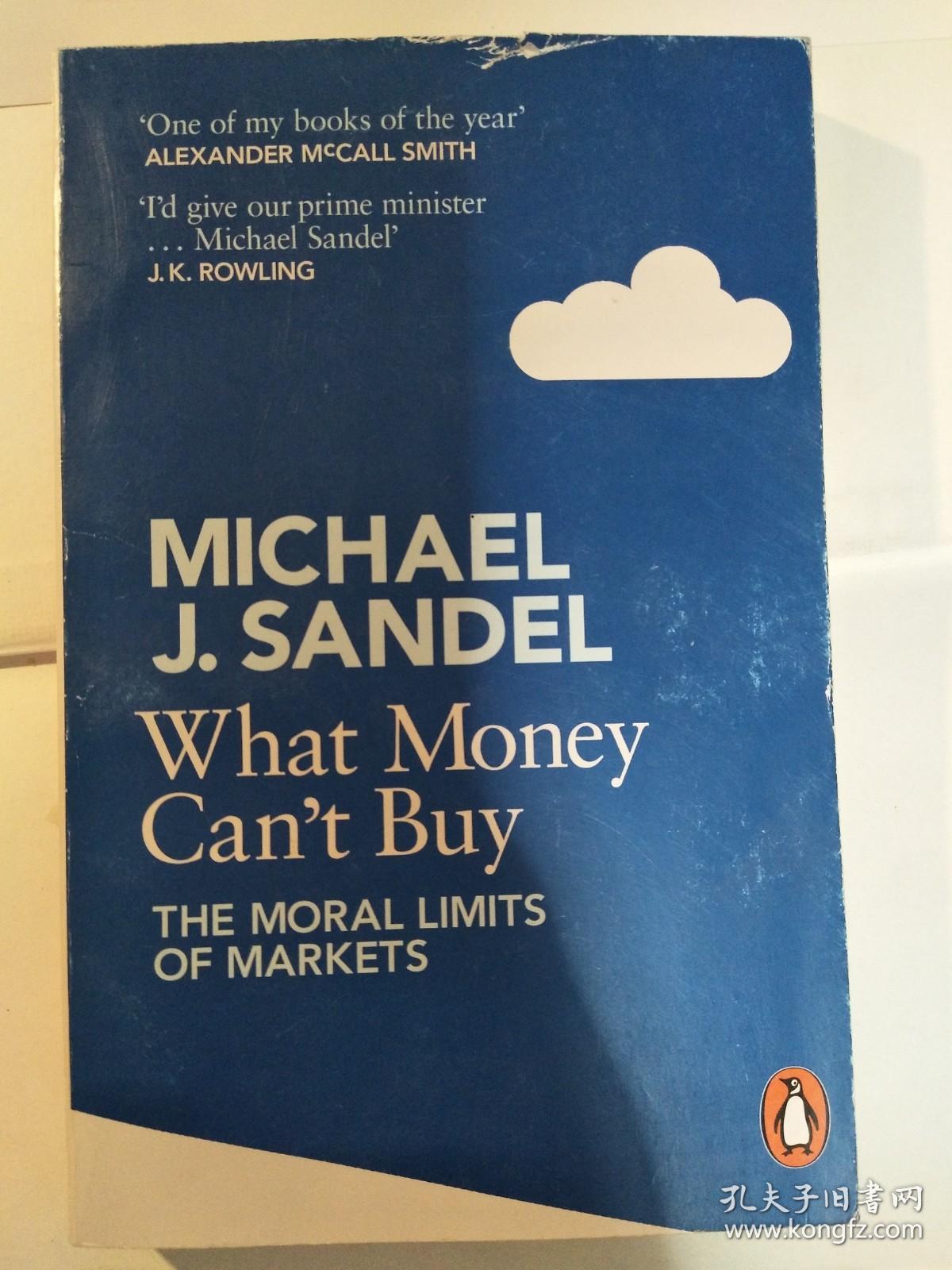 What Money Can’t Buy: The Moral Limits of Markets_Michael J. Sandel_孔夫子旧书网