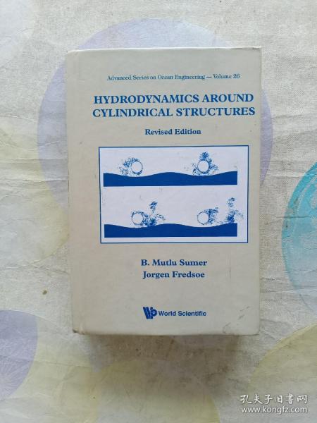 HYDRODYNAMICS AROUND CYLINDRICAL STRUCTURES(Revised Edition)圆柱结构周围流体动力学 ...
