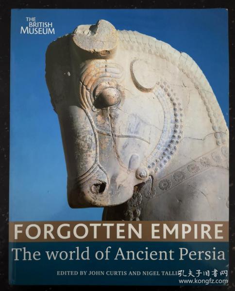 Forgotten Empire: The World of Ancient Persia 被遗忘的帝国 古代波斯世界 阿契美尼德文物文化展_J.E. Curtis_孔夫子旧书网